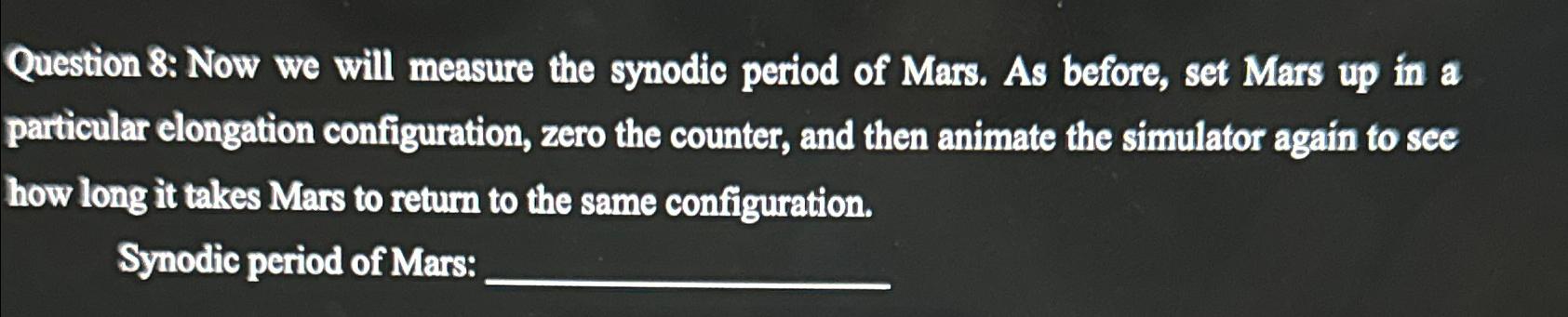 Solved Question 8 Now We Will Measure The Synodic Period Of