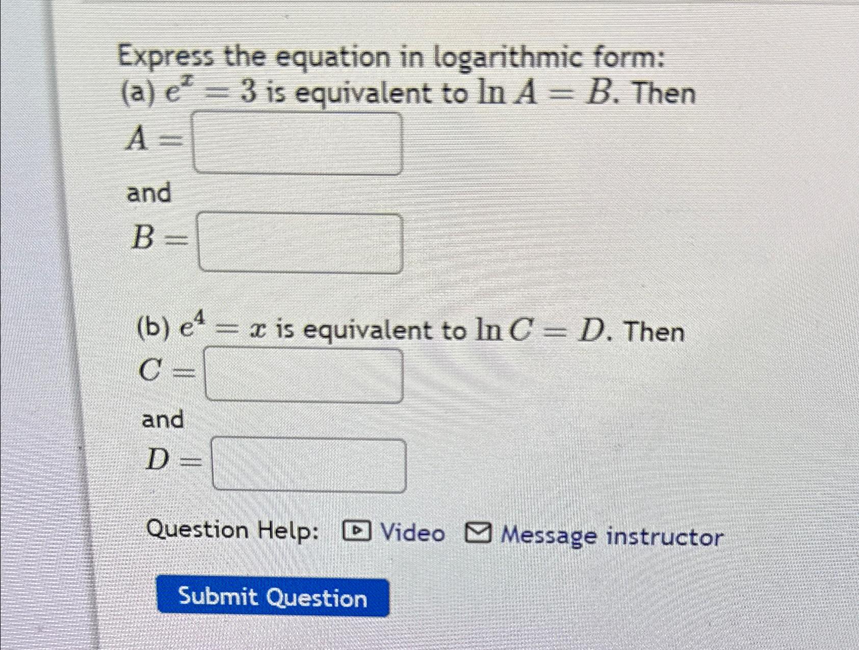 Solved Express the equation in logarithmic form:(a) ex=3 ﻿is | Chegg.com