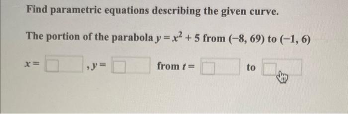Solved Find parametric equations describing the given curve. | Chegg.com