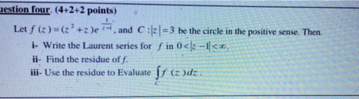 Solved hestion four (4+2+2 points) Let f(2)=(z?+z) – and | Chegg.com Solved hestion four (4+2+2 points) Let f(2)=(z?+z) – and | Chegg.com