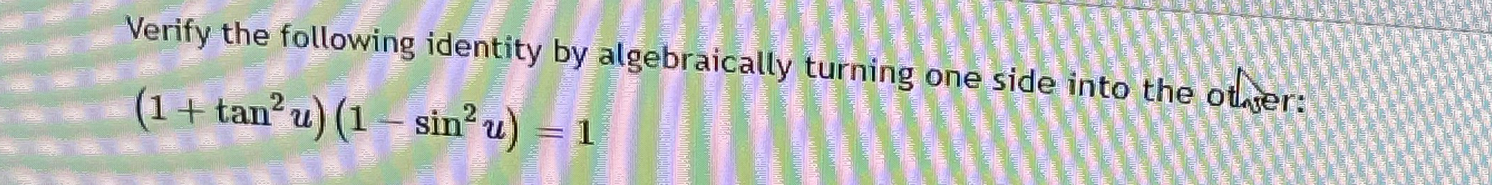 Solved Verify the following identity by algebraically | Chegg.com