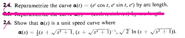 Solved 2.4. Reparametrize the curve alt) = (e' cos t, e sin | Chegg.com