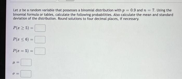 Solved Let x be a random variable that possesses a binomial | Chegg.com