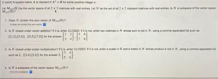 Solved (1 point) A square matrix A is nilpotentif A" = 0 for | Chegg.com