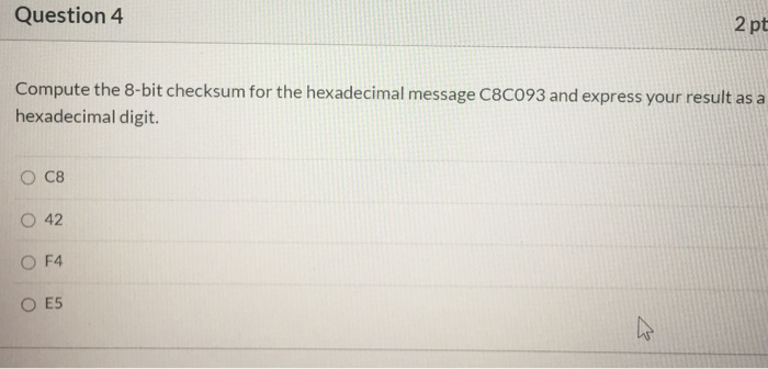 Solved Question 3 2 pts Compute the 4-bit checksum for the | Chegg.com