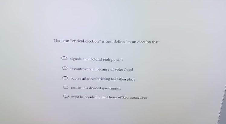 The term "critical election" is best defined as an | Chegg.com