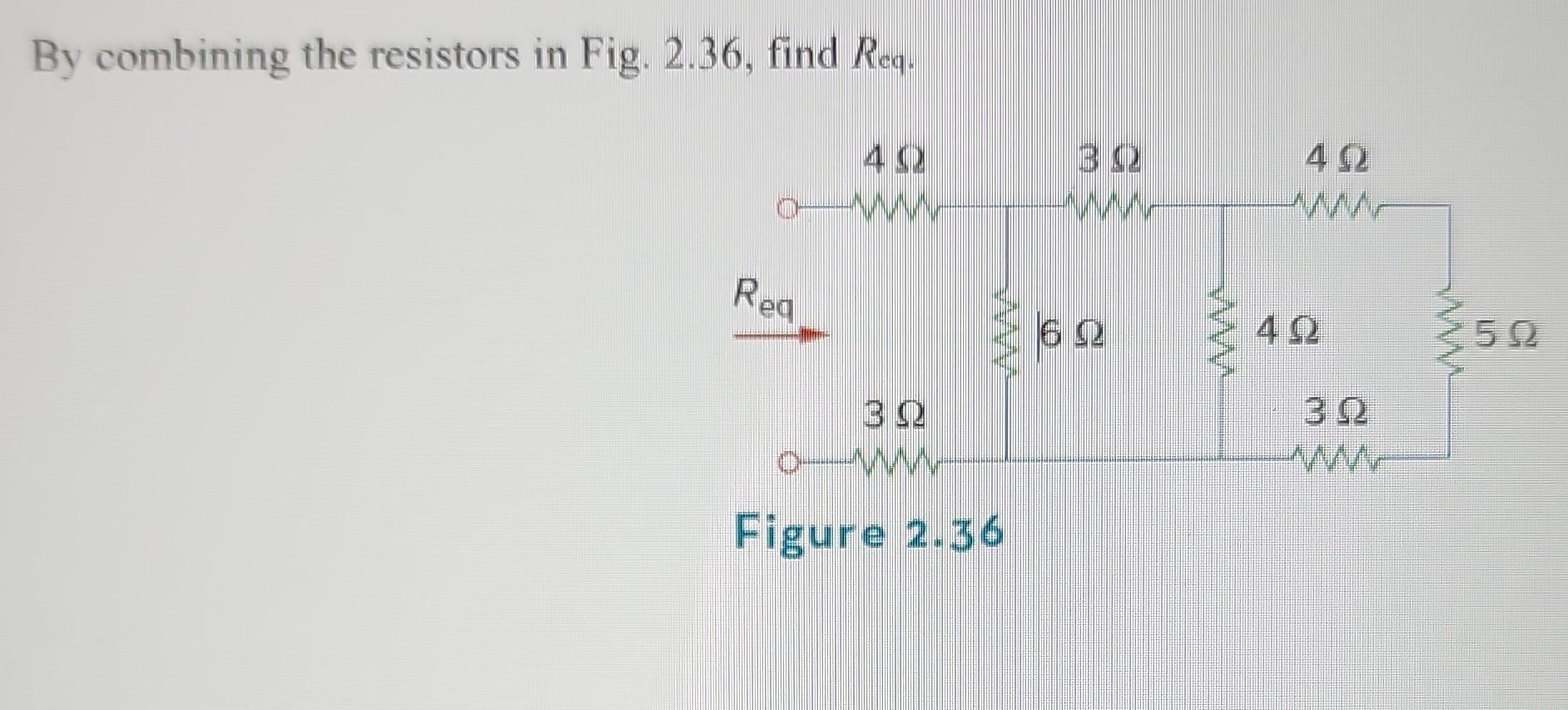 Solved By combining the resistors in Fig. 2.36, find Req. | Chegg.com
