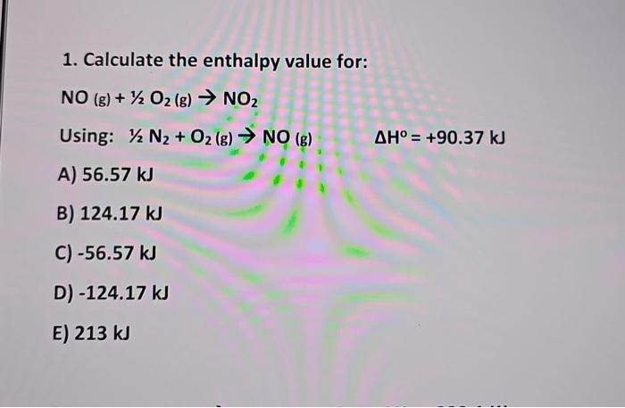 Solved 1. Calculate the enthalpy value for: NO(g)+1/2O2( | Chegg.com