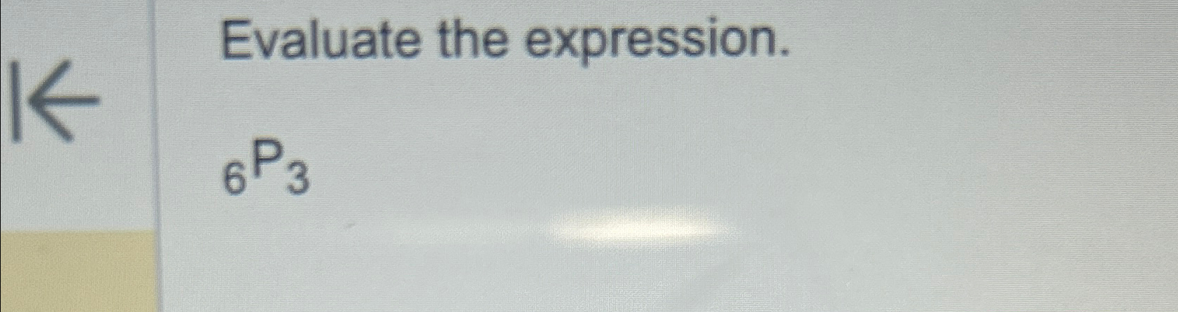Solved Evaluate the expression.?6P3 | Chegg.com
