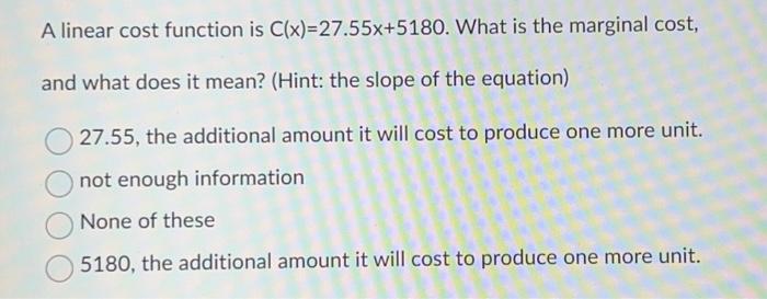 Solved A linear cost function is C(x)=27.55x+5180. What is | Chegg.com