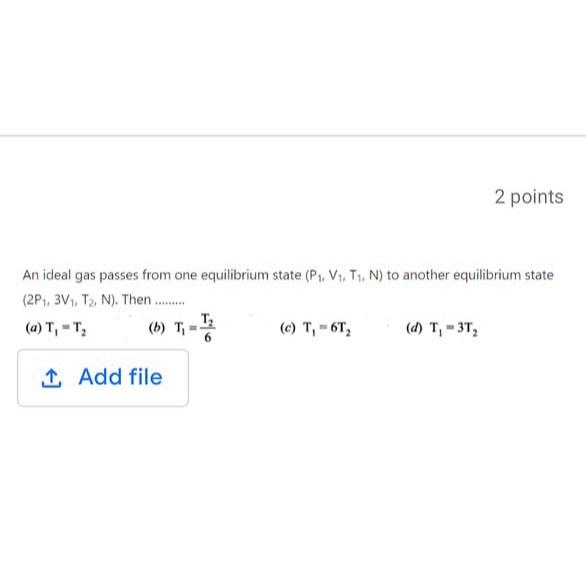 Solved 2 ﻿pointsAn ideal gas passes from one equilibrium | Chegg.com