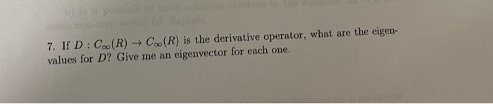 Solved 7. If D:C∞(R)→C∞(R) is the derivative operator, what | Chegg.com