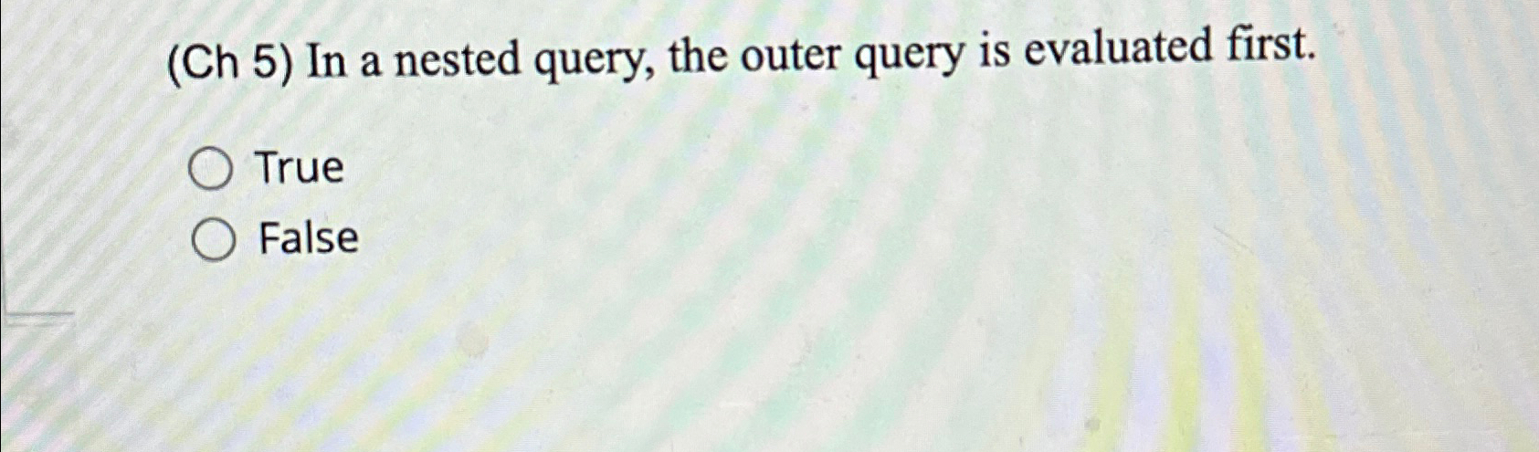 Solved (Ch 5) ﻿In a nested query, the outer query is | Chegg.com