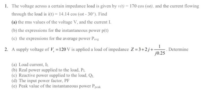 Solved 1. The voltage across a certain impedance load is | Chegg.com