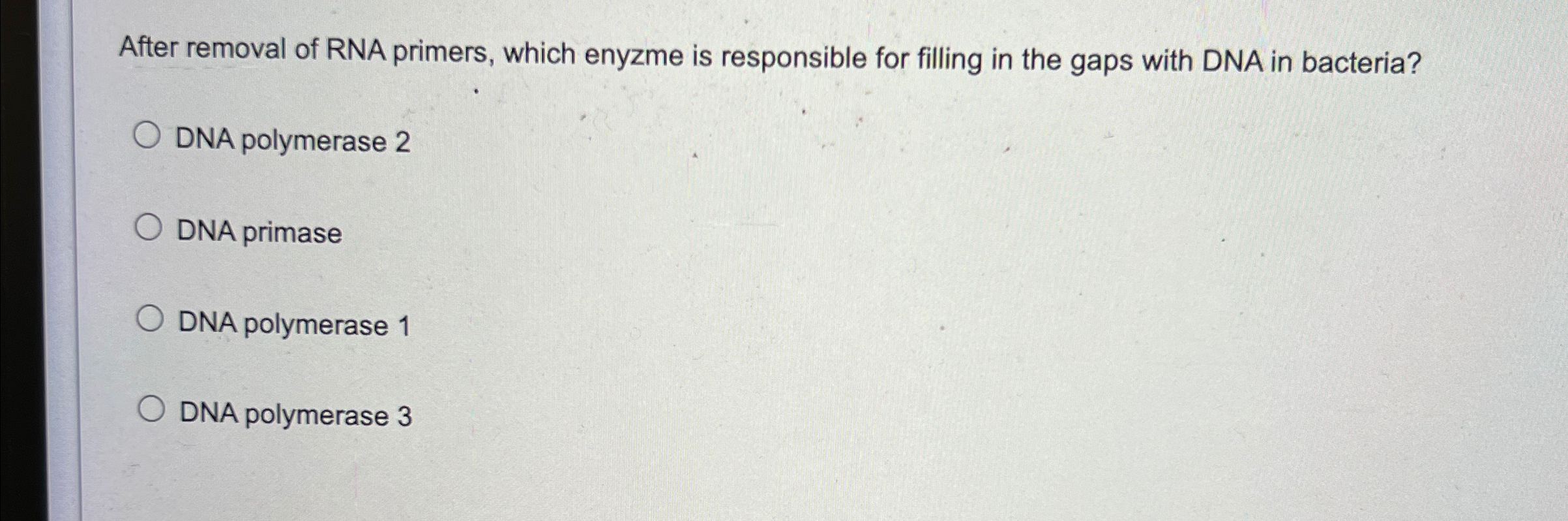 Solved After removal of RNA primers, which enyzme is | Chegg.com