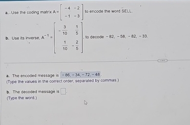Solved a. ﻿Use the coding matrix A=[-4-2-1-3] ﻿to encode the | Chegg.com
