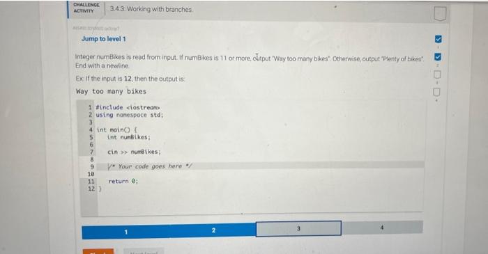 Solved Integer numBikes is read trom input. If numBkes is 11 | Chegg.com