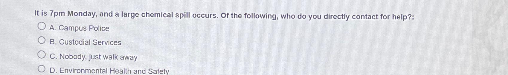 Solved It is 7pm ﻿Monday, and a large chemical spill occurs. | Chegg.com