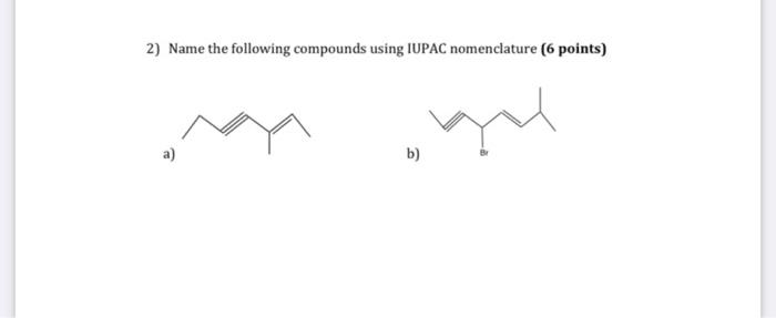 Solved 2) Name the following compounds using IUPAC | Chegg.com
