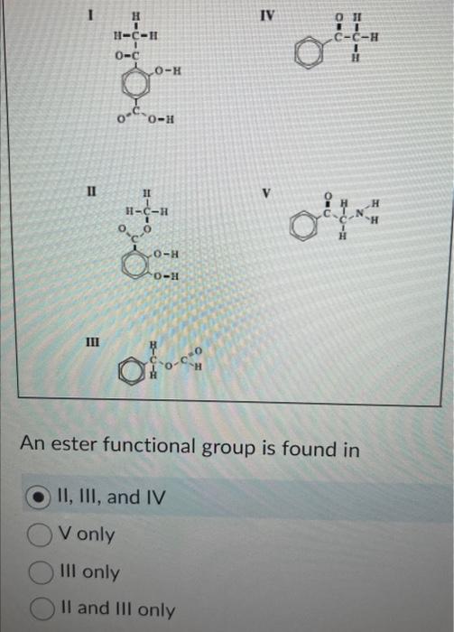 Solved III An ester functional group is found in II, III, | Chegg.com