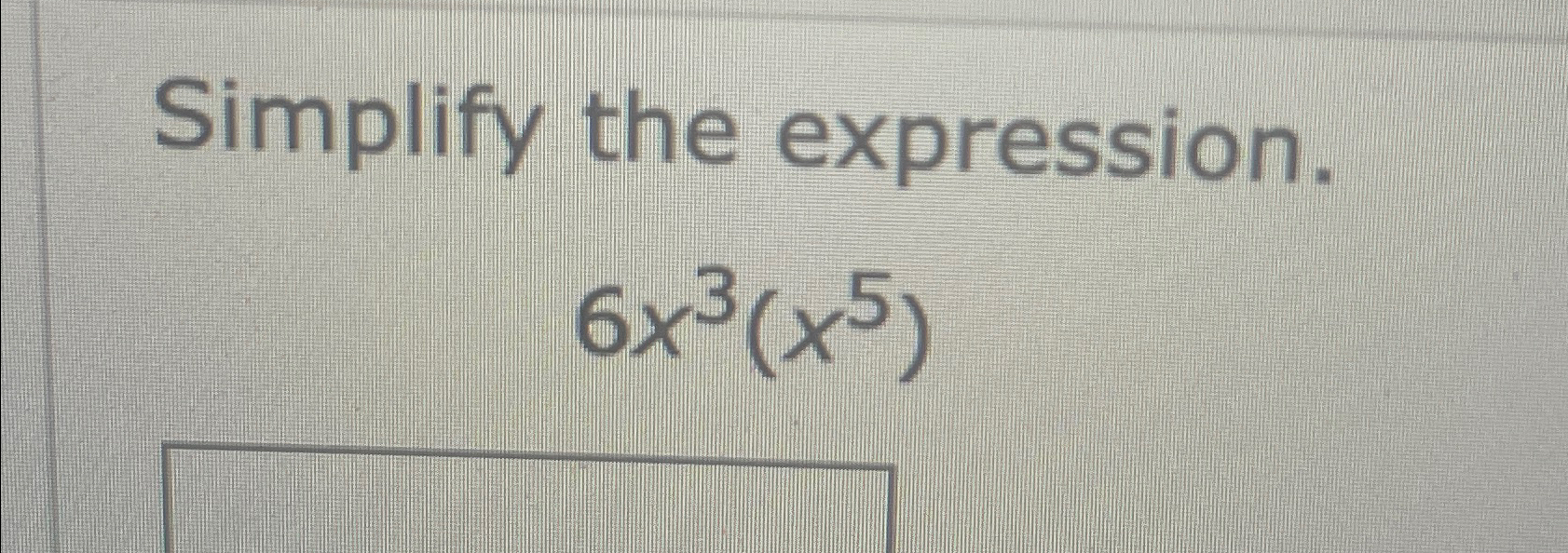 Solved Simplify the expression.6x3(x5) | Chegg.com