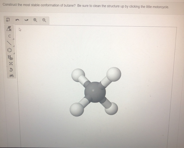 Solved Construct the most stable conformation of butane? Be | Chegg.com