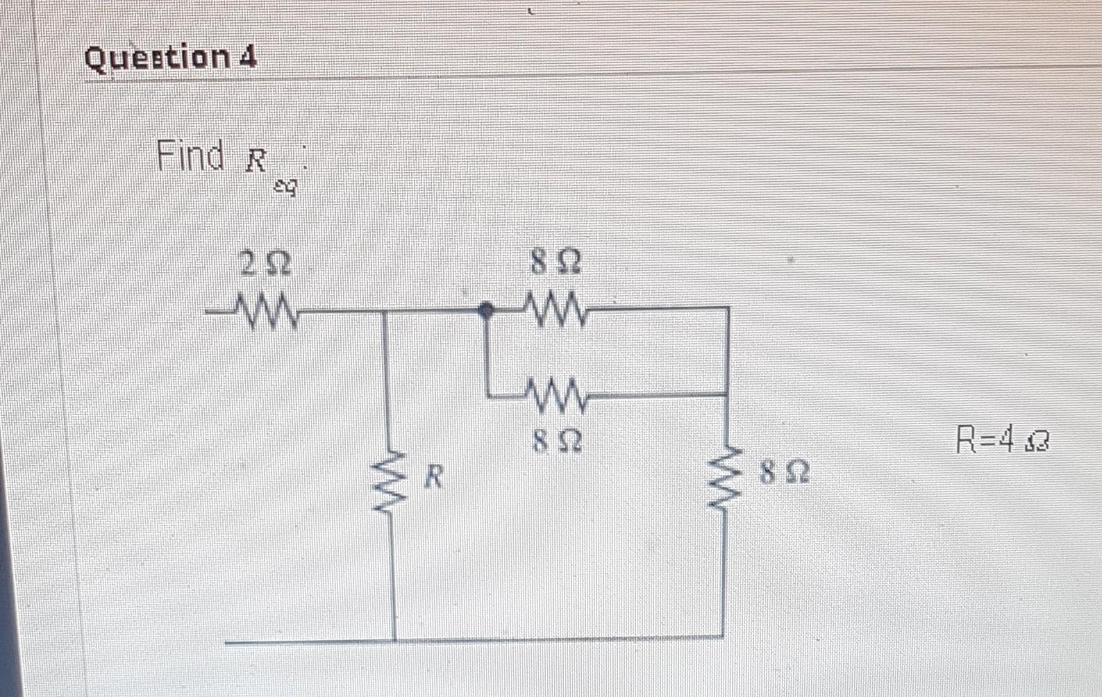 Solved Question 4 Find R R=4R | Chegg.com