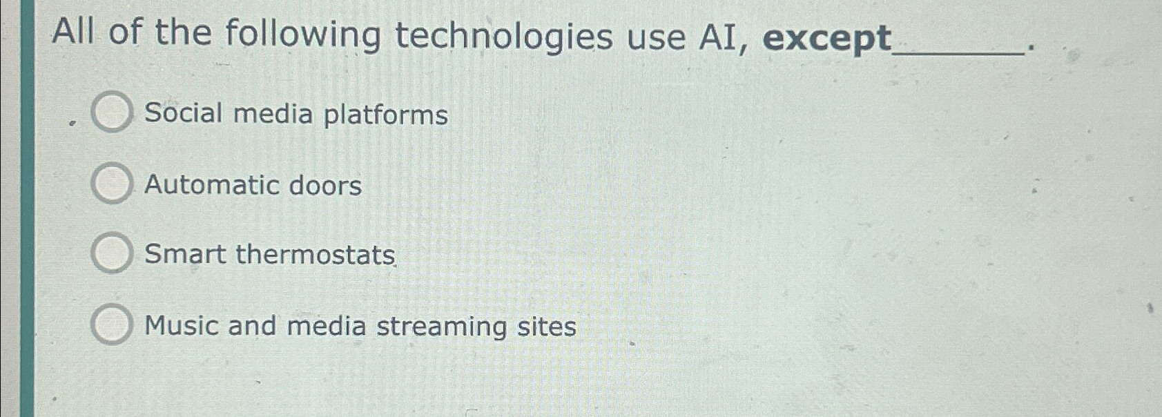 Solved All of the following technologies use AI, | Chegg.com