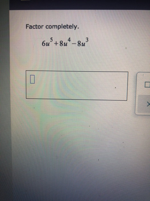 Solved Factor completely. 6u' +8u4 - 8u3 | Chegg.com