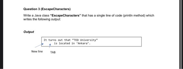 Solved Question 3 (EscapeCharacters) Write a Java class | Chegg.com