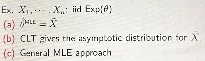 Solved Ex. X1,⋯,Xn: iid Exp(θ) (a) θ^MLE=Xˉ (b) CLT gives | Chegg.com