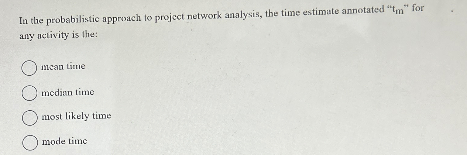 Solved In the probabilistic approach to project network | Chegg.com