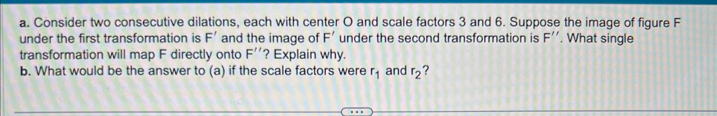 Solved a. ﻿Consider two consecutive dilations, each with | Chegg.com
