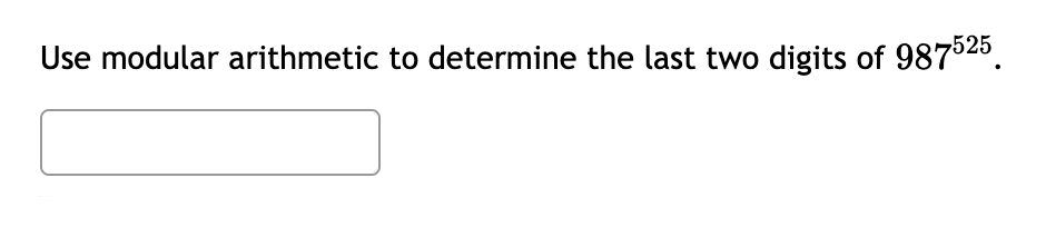 Solved Use modular arithmetic to ﻿determine the last two | Chegg.com