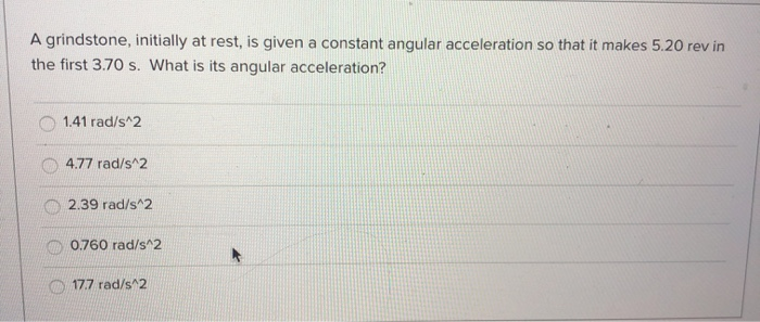 Solved A grindstone, initially at rest, is given a constant | Chegg.com