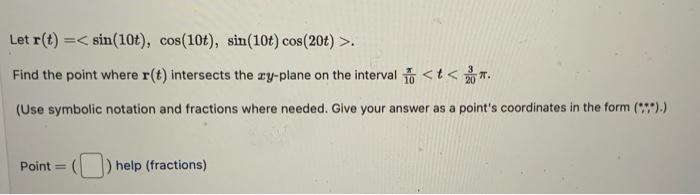Solved Let r(t)=. Find the point where r(t) intersects the | Chegg.com