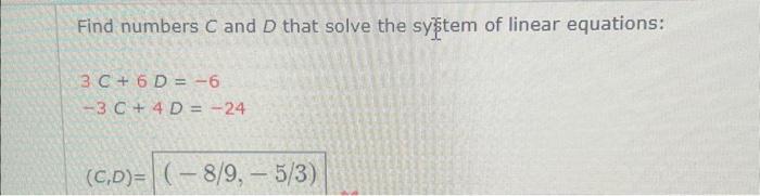 Solved Find numbers C and D that solve the system of linear | Chegg.com