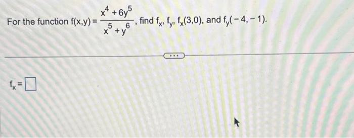 Solved For the function f(x,y)=x5+y6x4+6y5, find | Chegg.com