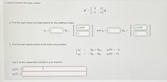 Solved (1 point) Consider the linear system y′=[3−52−3]y a. | Chegg.com