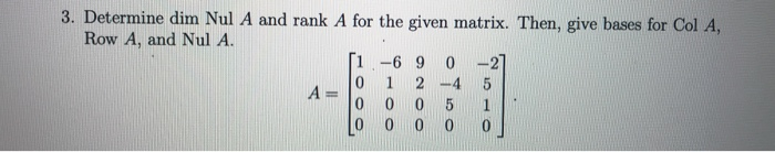Solved 3. Determine dim Nul A and rank A for the given | Chegg.com