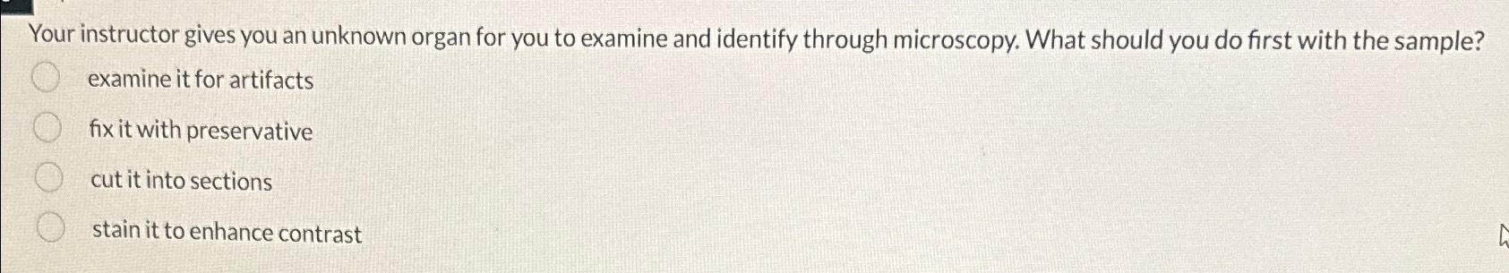 Solved Your instructor gives you an unknown organ for you to | Chegg.com