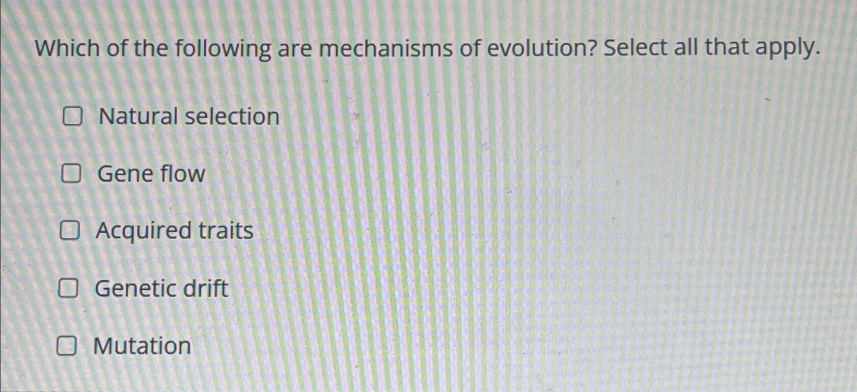 Solved Which of the following are mechanisms of evolution? | Chegg.com