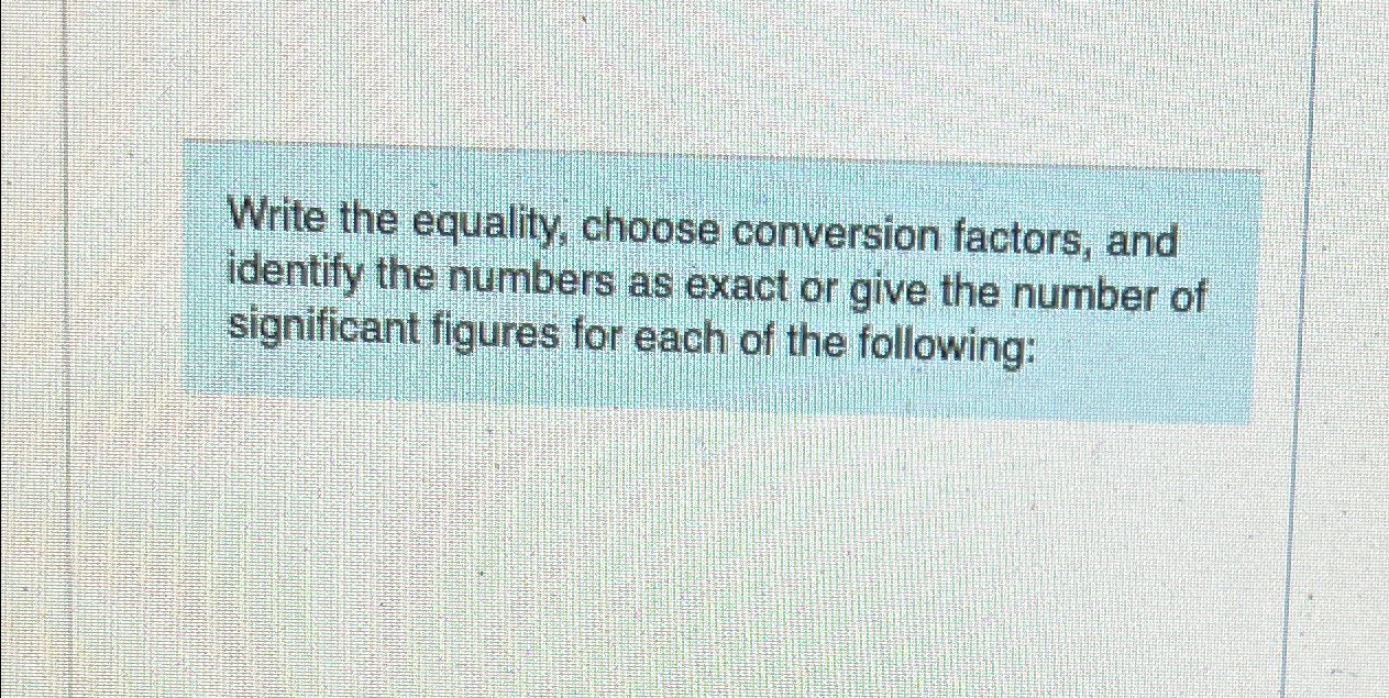 Solved Write the equality, choose conversion factors, and | Chegg.com