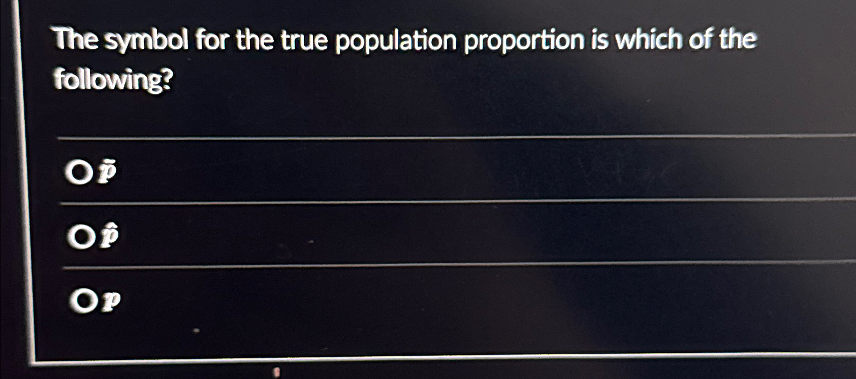 Solved The symbol for the true population proportion is | Chegg.com