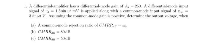 Solved 1. A differential-amplifier has a differential-mode | Chegg.com