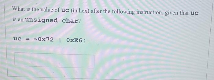 Solved What is the value of uc (in hex) after the following | Chegg.com