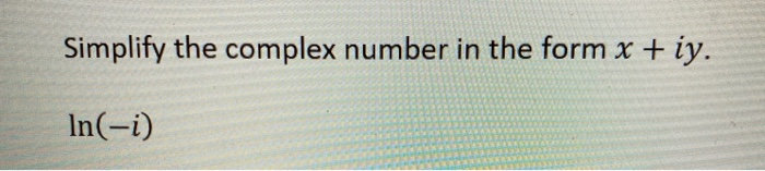 Solved Simplify the complex number in the form x + iy. | Chegg.com