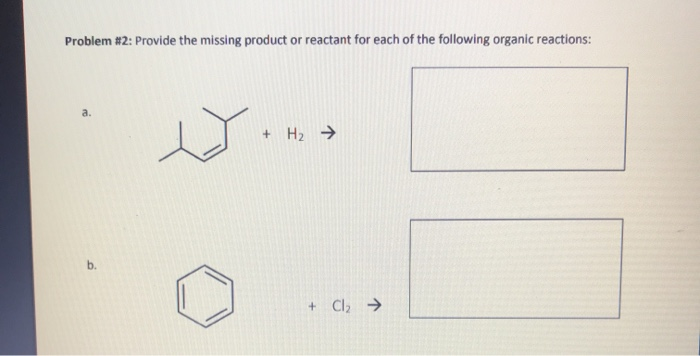 Solved Problem #2: Provide the missing product or reactant | Chegg.com