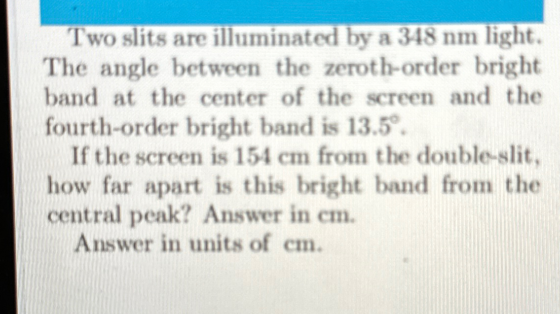 Solved Two slits are illuminated by a 348nm ﻿light. The | Chegg.com