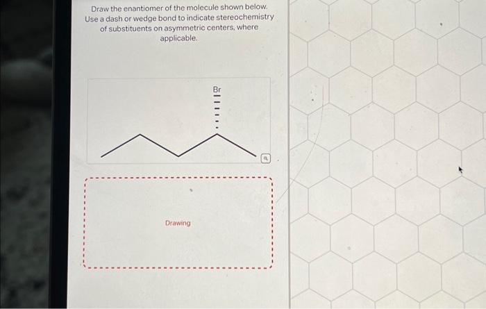 Solved Draw the enantiomer of the molecule shown below. Use | Chegg.com